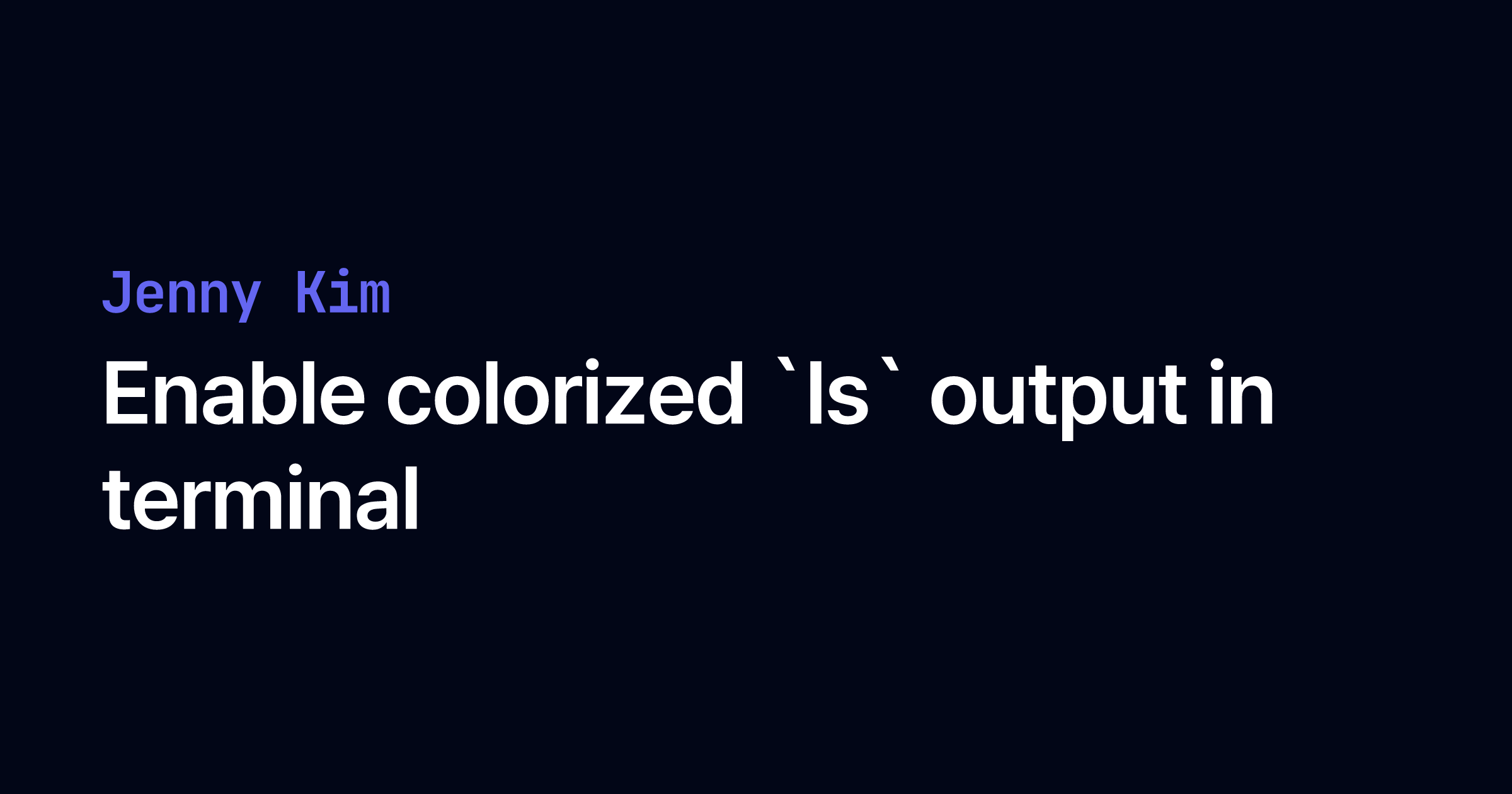 Enable colorized `ls` output in terminal · Jenny Kim
