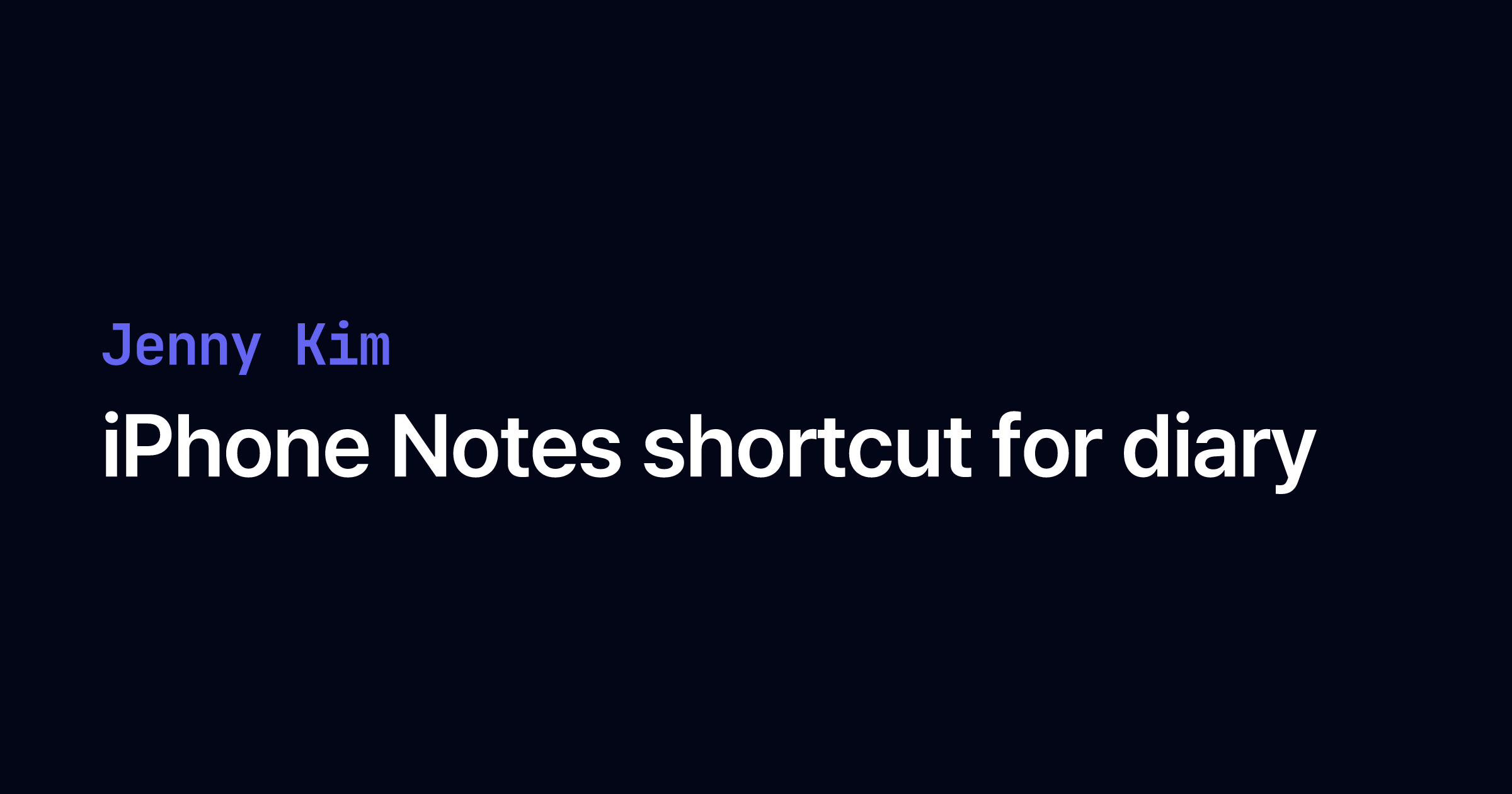 iPhone Notes shortcut for diary · Jenny Kim
